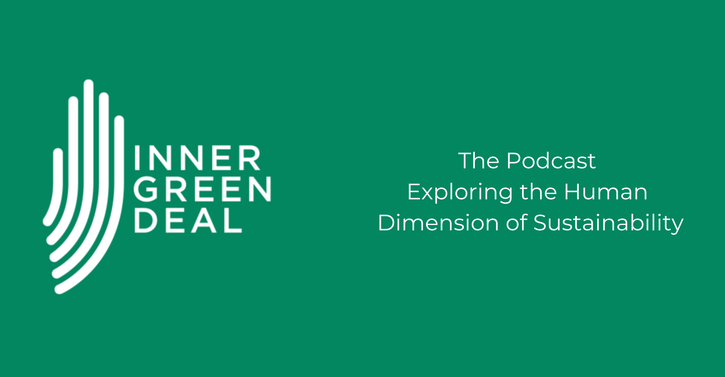 The Inner Green Deal Podcast: the human dimension of sustainability ...
